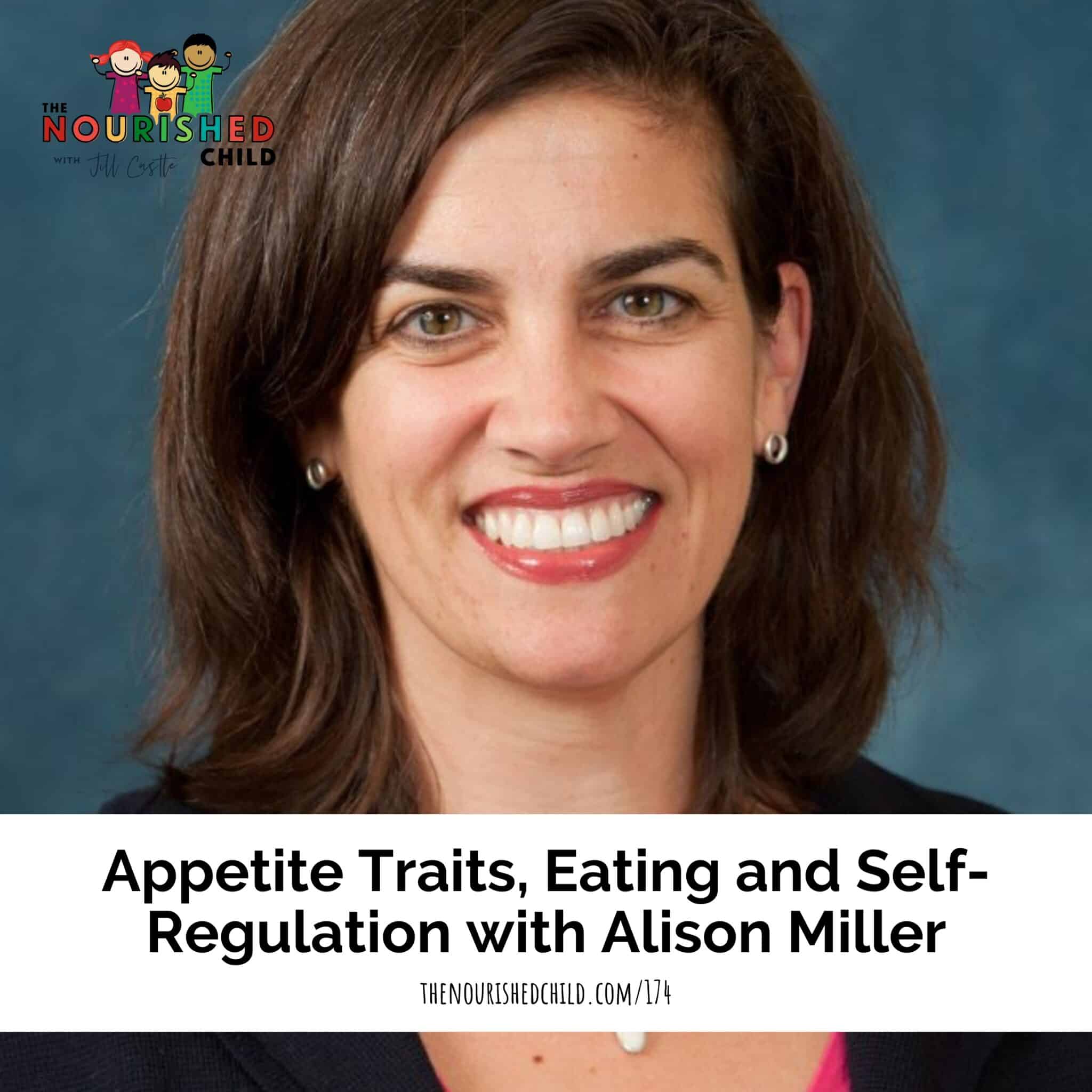 Appetite Traits, Eating, and Self-Regulation with Alison Miller - Jill ...